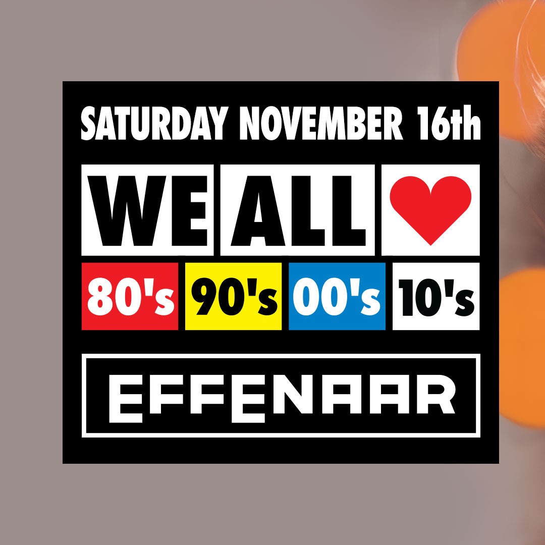 We All Love 80's 90's 00's 10's - Effenaar